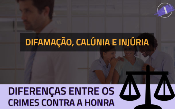 Difamação Calúnia E Injúria Qual A Diferença